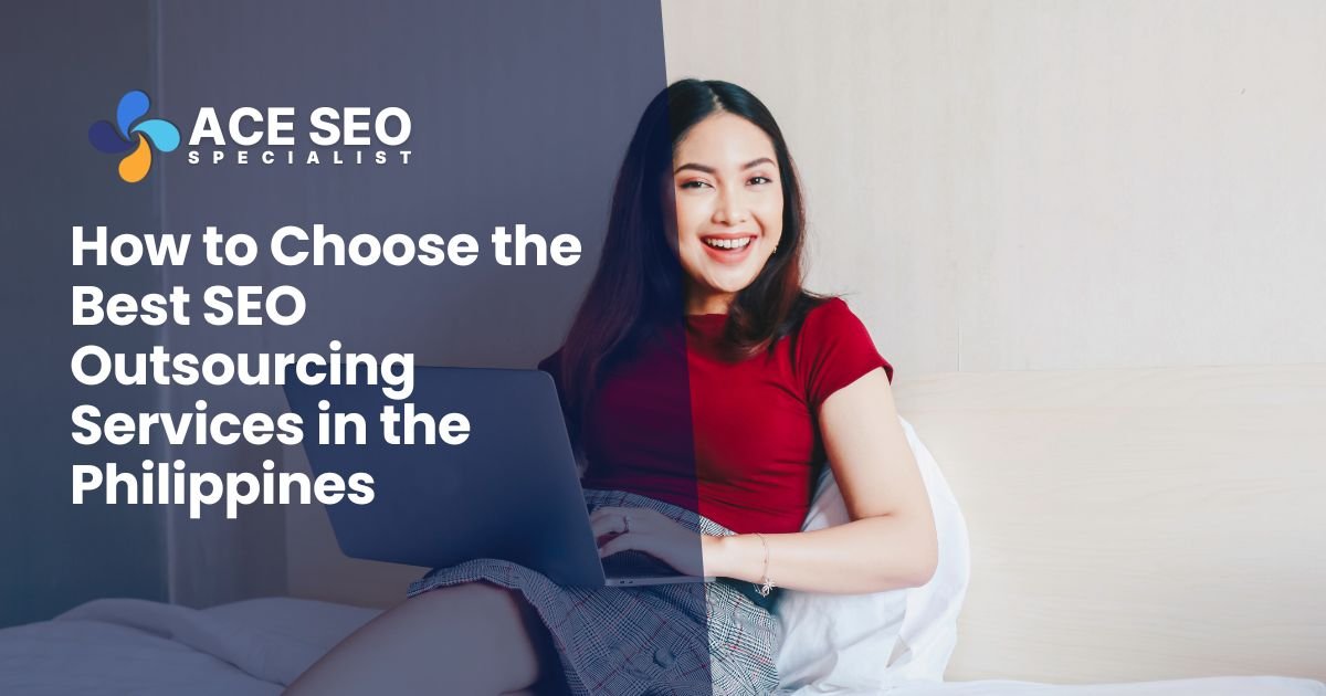 How to Choose the Best SEO Outsourcing Services Philippines